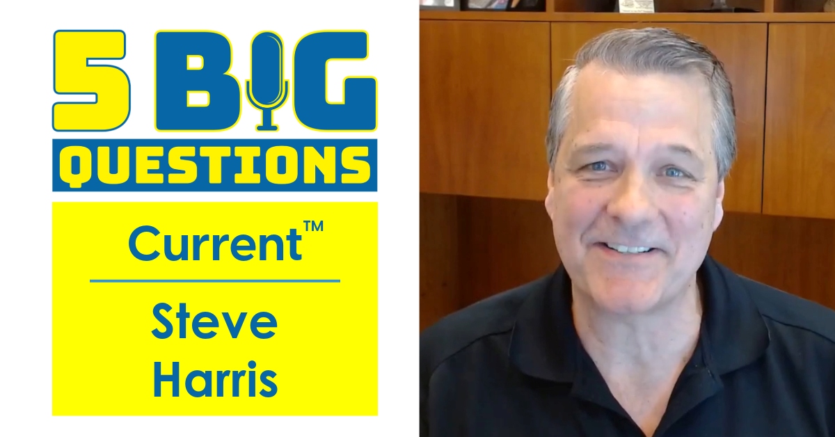 5 Big Questions: Current™ CEO, Steve Harris