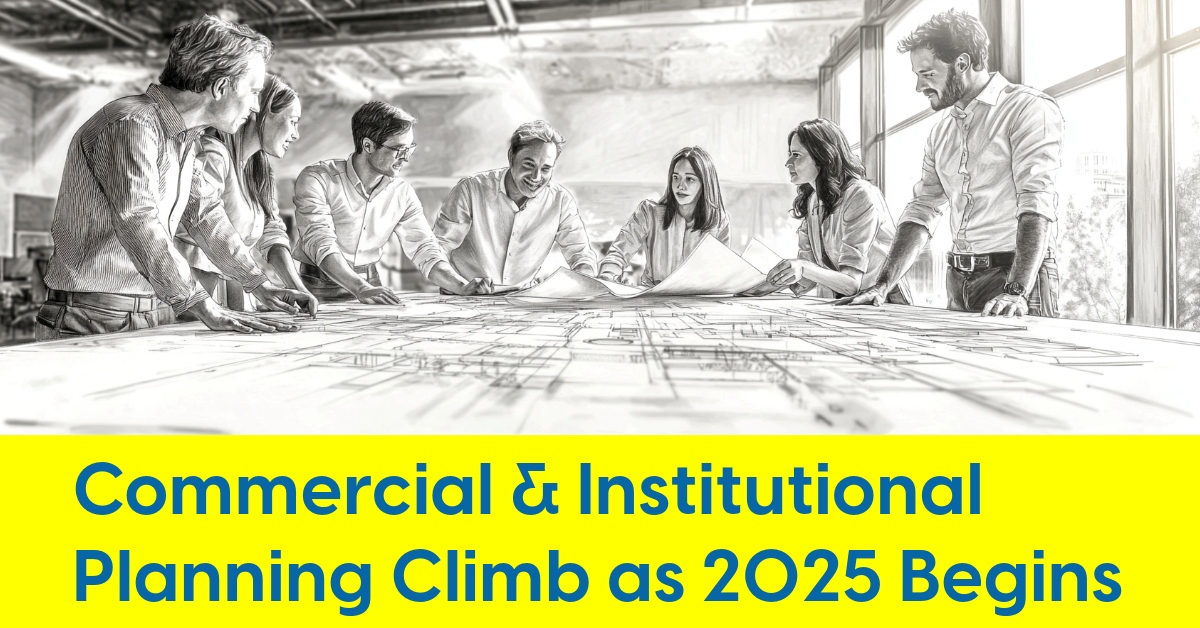Commercial & Institutional Planning Climb as 2025 Begins